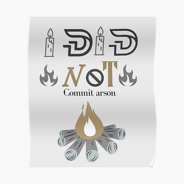 " I did not commit arson " Poster for Sale by Raxid2022 | Redbubble