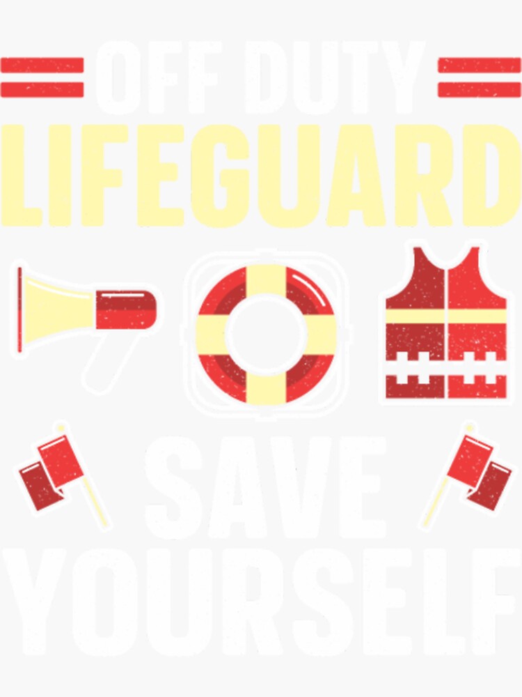 "Lifeguard off duty save yourself" Sticker by suegarnettar | Redbubble