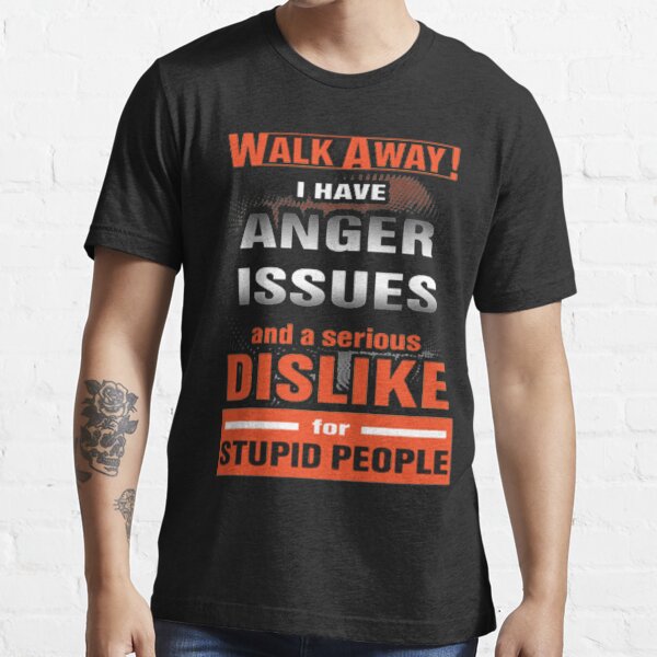 "i have anger issues" T-shirt for Sale by jackmuller1203 | Redbubble ...