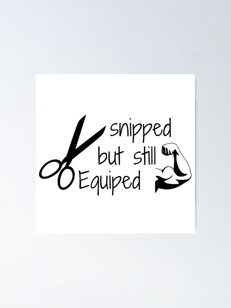 "snipped but still Equiped" Poster for Sale by madraso | Redbubble