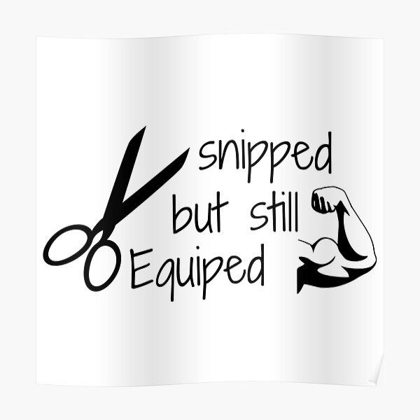 "snipped but still Equiped" Poster for Sale by madraso | Redbubble