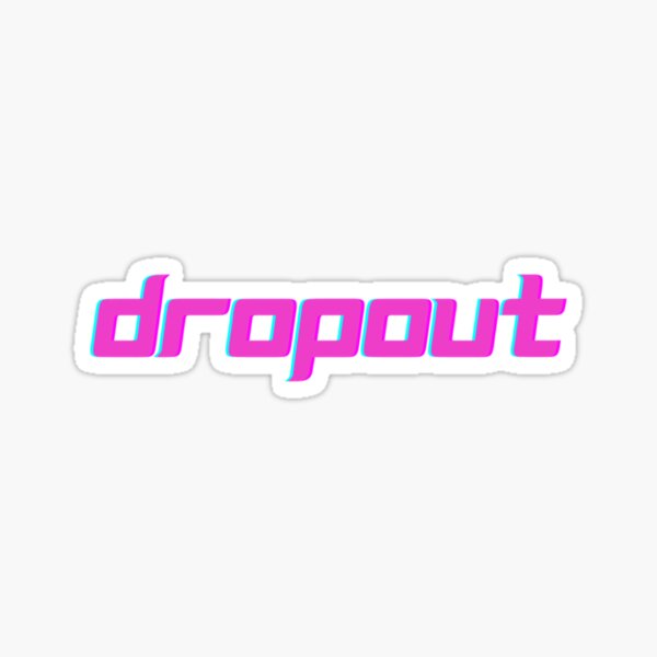 "dropout " Sticker by Tatianahoyos1 | Redbubble