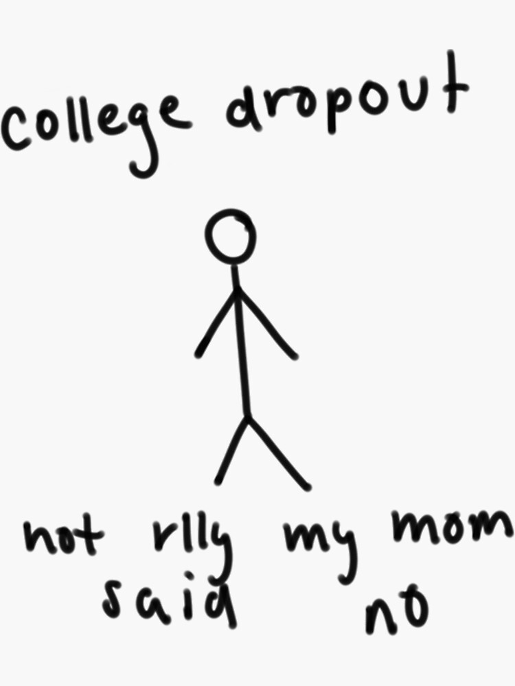 "college dropout " Sticker for Sale by Tatianahoyos1 | Redbubble