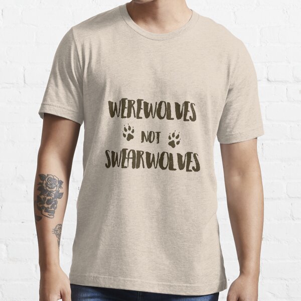 Werewolves Not Swearwolves T Shirt For Sale By Fredsie Redbubble