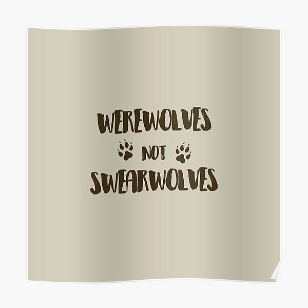 "Werewolves Not Swearwolves" Poster by fredsie | Redbubble