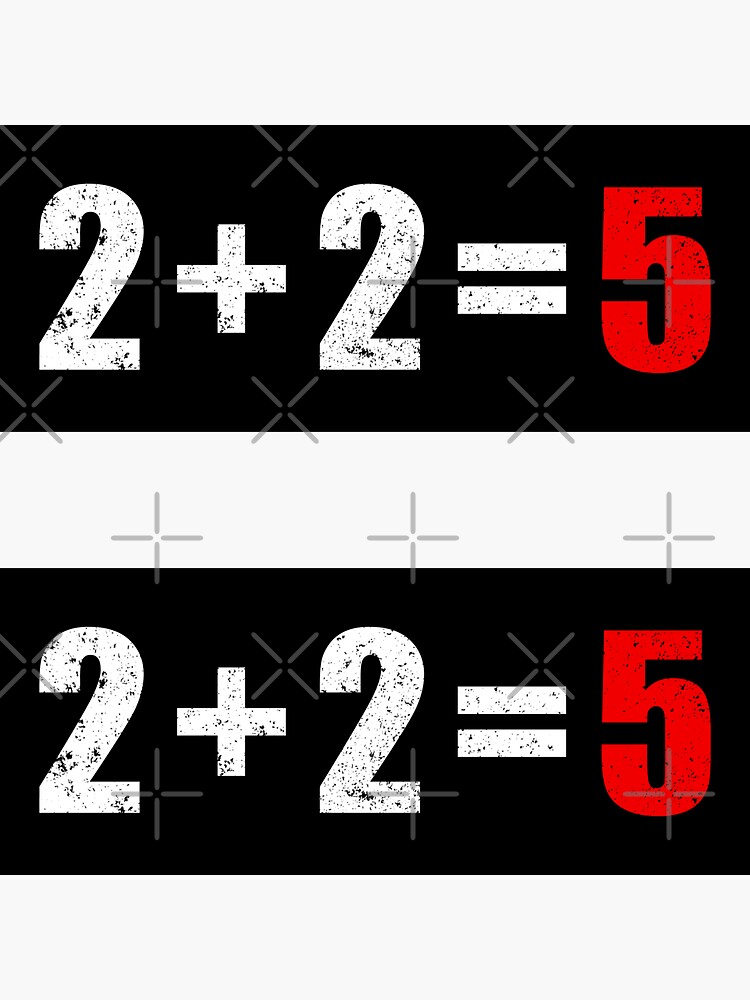  2 Plus 2 Equals 5 2 2 5 1984 Sticker By ArtOfRebellion Redbubble