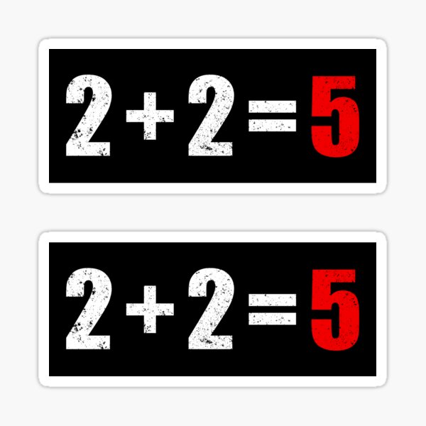  2 Plus 2 Equals 5 2 2 5 1984 Sticker By ArtOfRebellion Redbubble