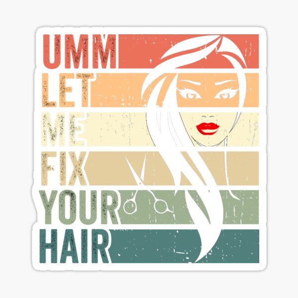 "Umm Let Me Fix Your Hair | Funny Hair Stylist | Funny Hair Dresser ...