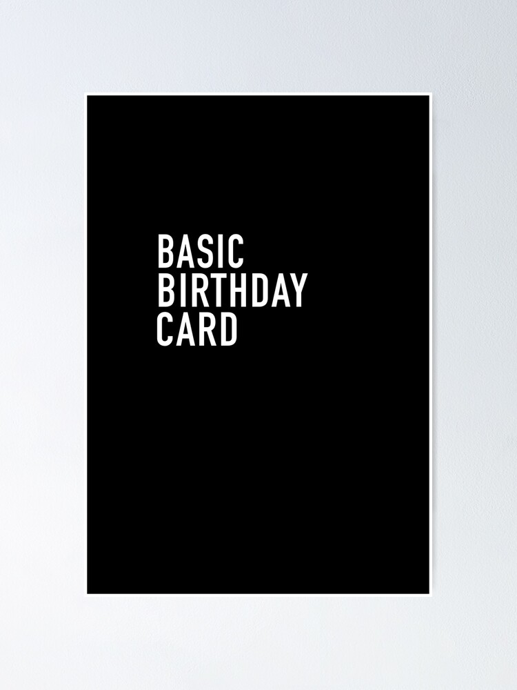 "Basic Birthday Card" Poster for Sale by MismatchMedley | Redbubble