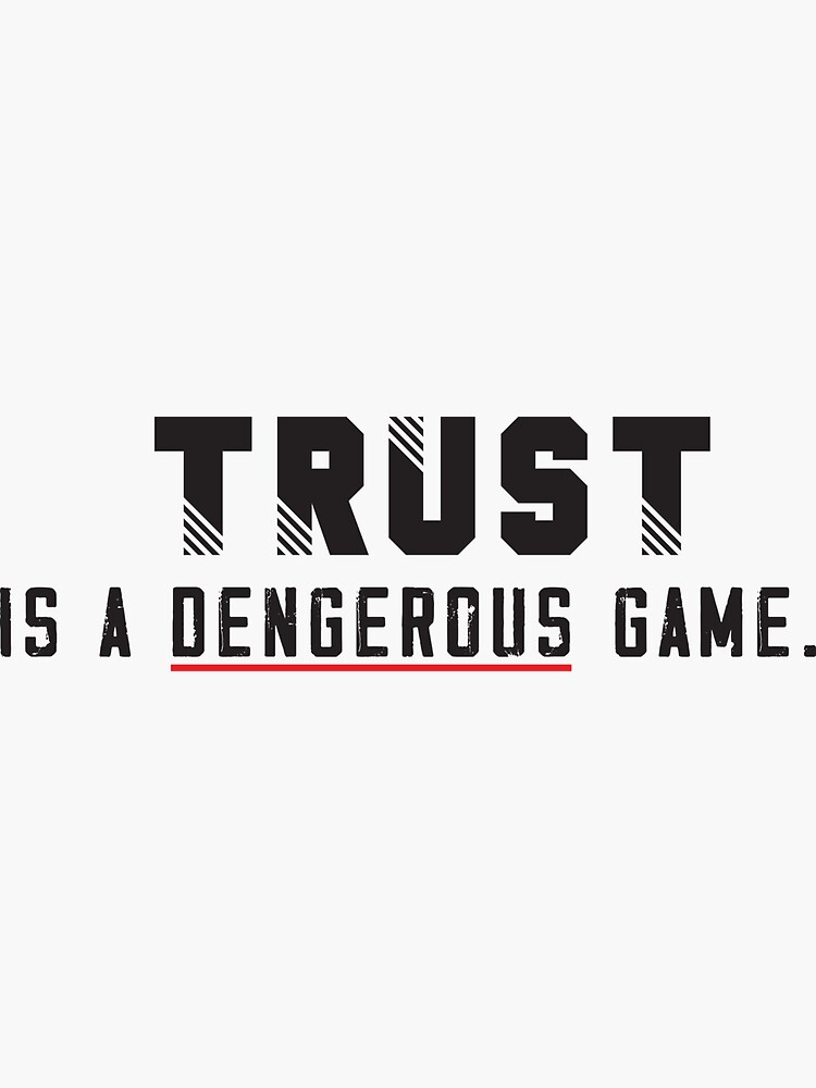 "Trust is a Dangerous Game" Sticker by AmadeusGroup | Redbubble
