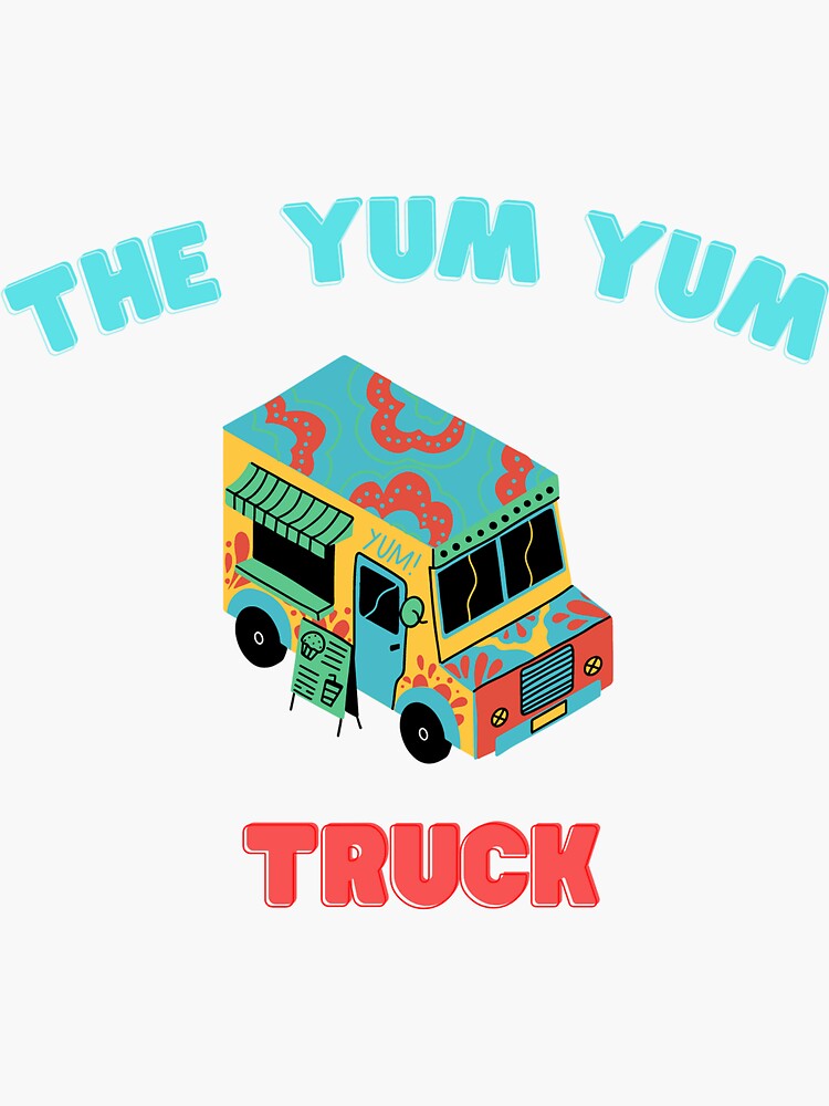 "The Yum Yum Truck" Sticker by DeliciousFood | Redbubble