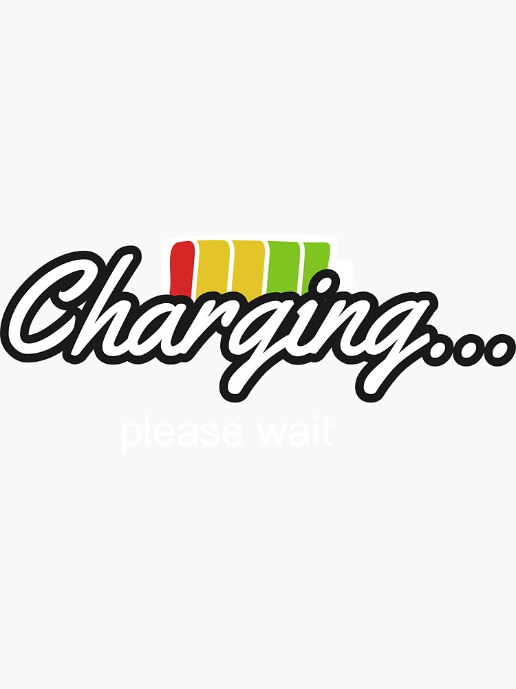 "Charging ... please wait" Sticker by IllustrT | Redbubble