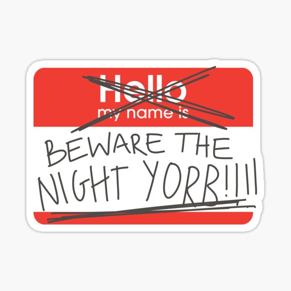 "BEWARE THE NIGHT YORB!!!" Sticker by TZGSArt | Redbubble