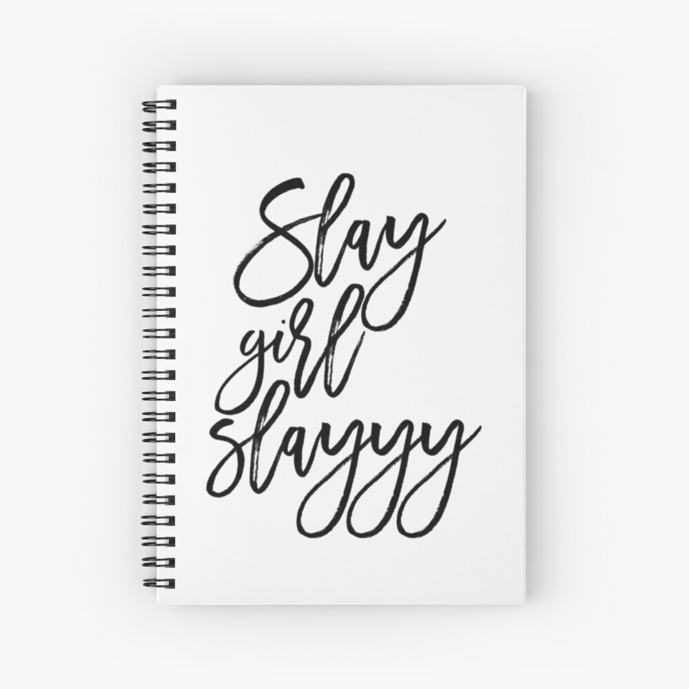 "Slay Girl Sassy Text" Spiral Notebook for Sale by arealprincess ...