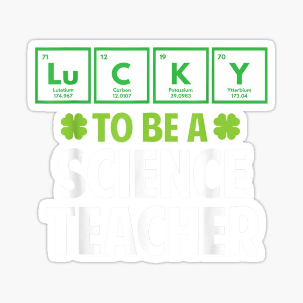 "St Patricks Day Lucky Science Chemistry Teacher Humor" Sticker by ...