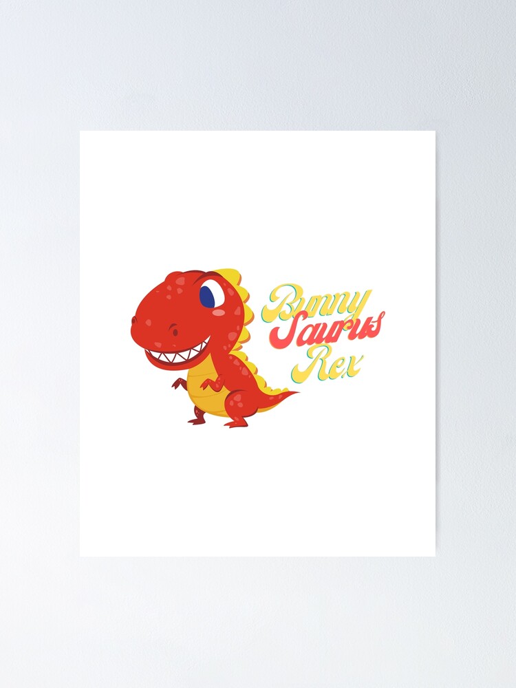 "BUNNY SAURUS REX " Poster for Sale by Ohana--Store | Redbubble