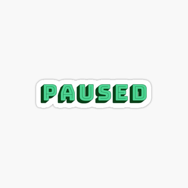 "Paused" Sticker by shashikatk | Redbubble