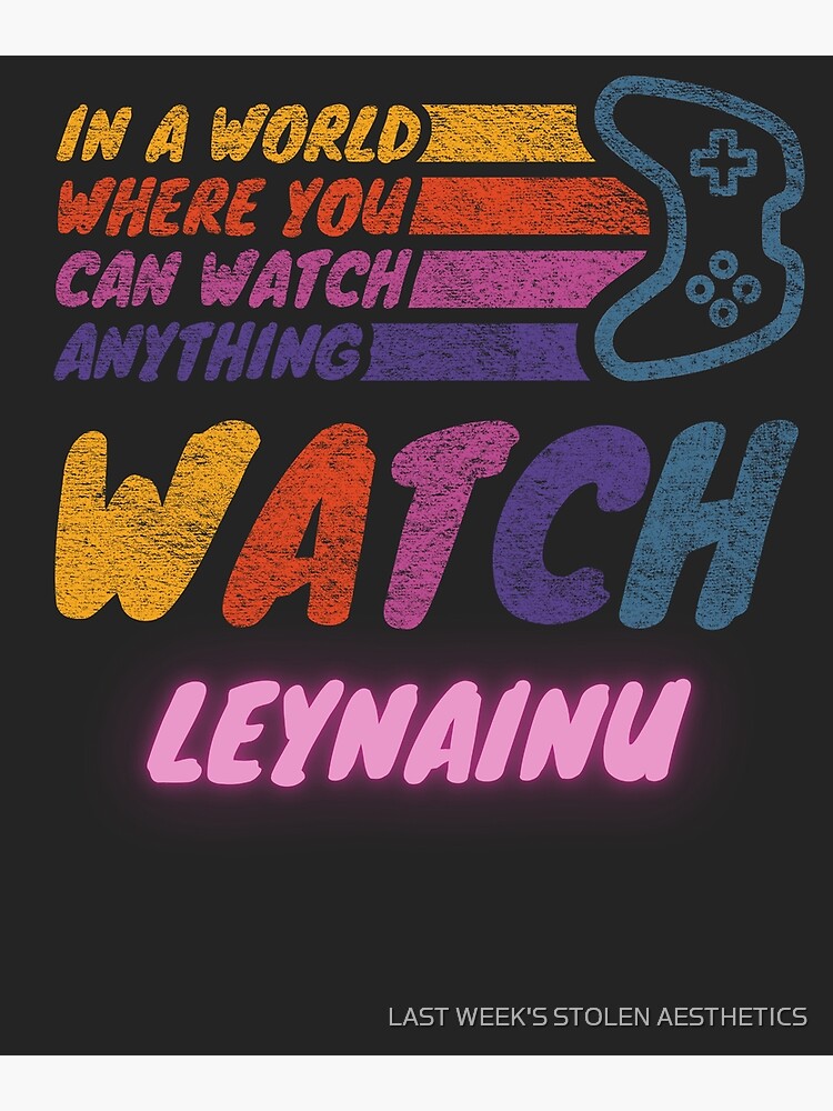"Watch Leynainu twitch streamer youtuber" Poster for Sale by LAST WEEK ...