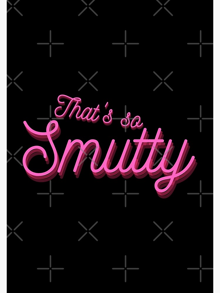 "That's so smutty- fanfiction and book trope" Poster by shmodev | Redbubble