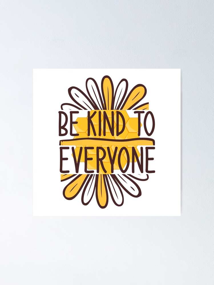 "Be Kind To Everyone" Poster for Sale by Bawzen | Redbubble
