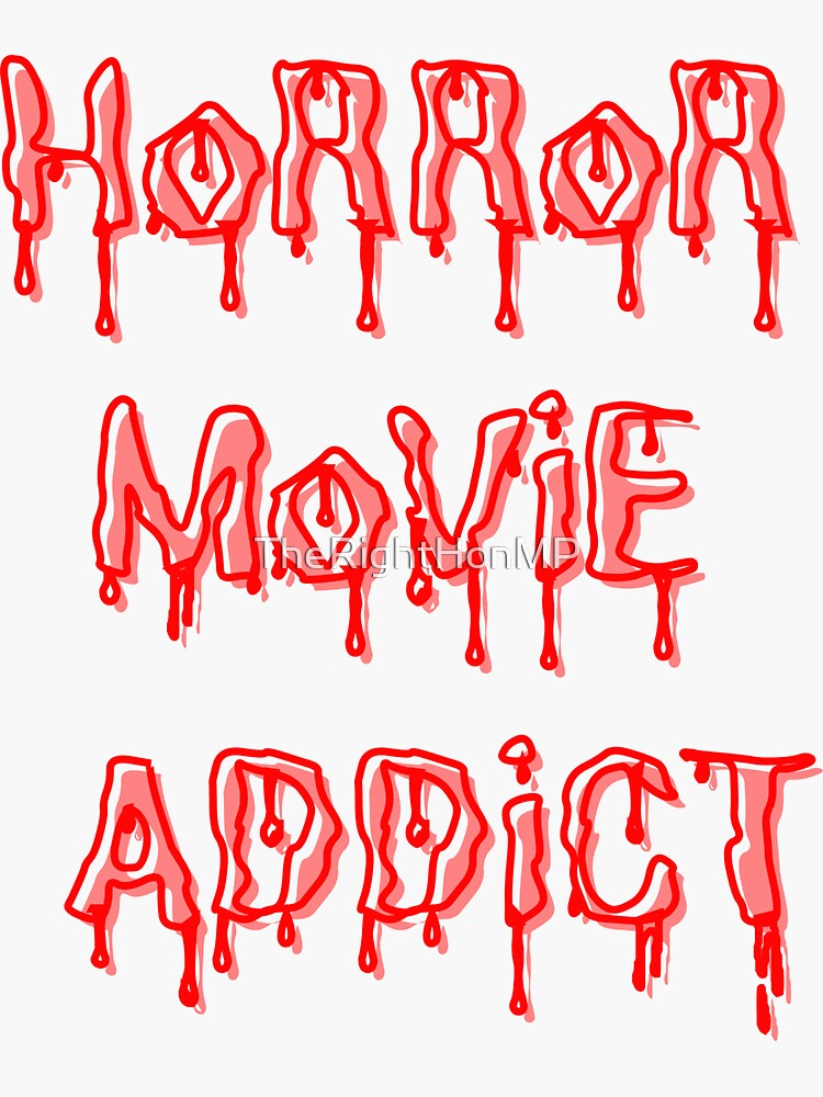 "Horror movie addict" Sticker by TheRightHonMP | Redbubble