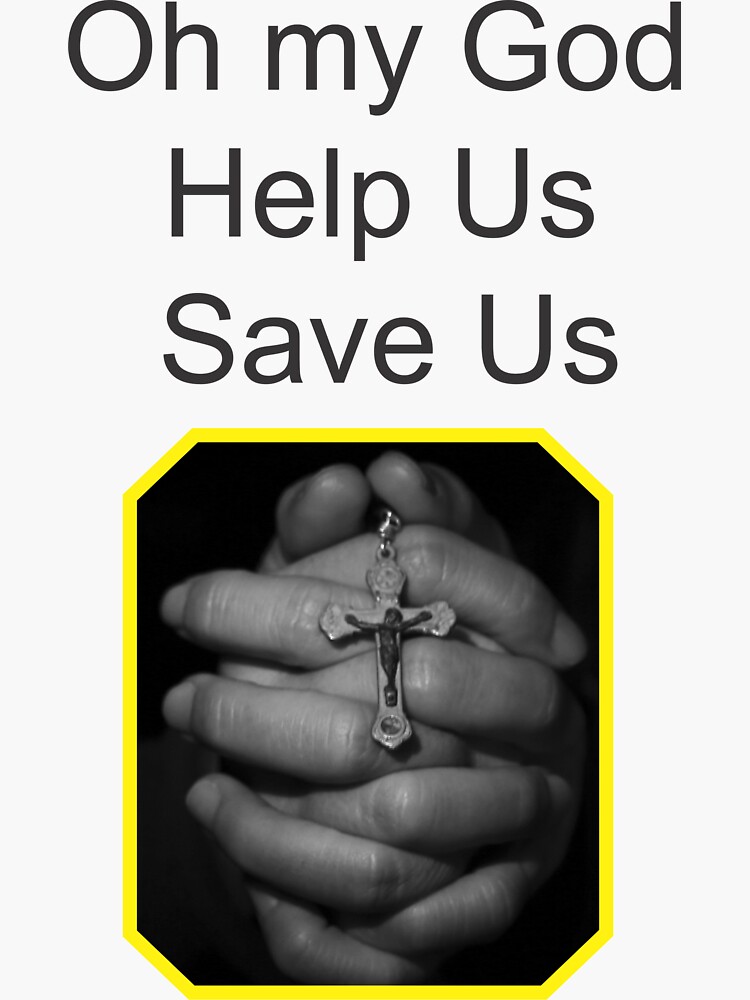"My God, help us, save us" Sticker by Tonides | Redbubble