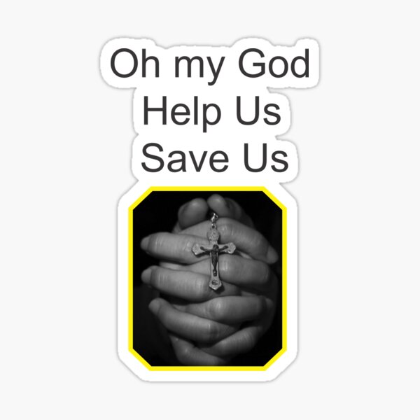 "My God, help us, save us" Sticker by Tonides | Redbubble