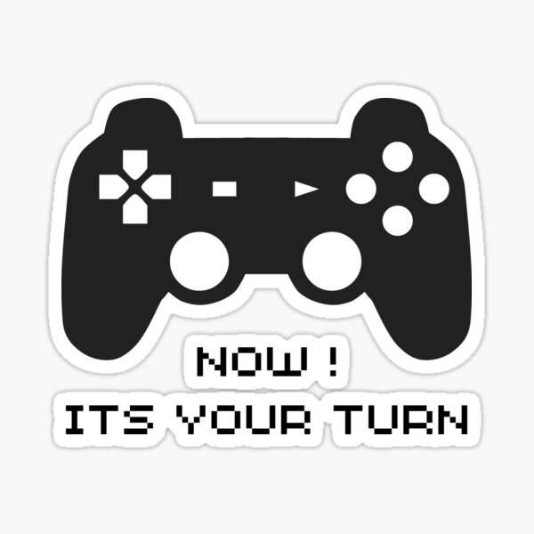 "Now its your turn" Sticker by LuminusDesign | Redbubble