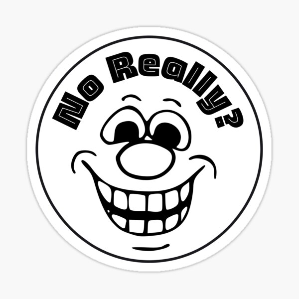 "No Really? | Funny Faces | Humor | Design 2 by derickquince" Sticker ...