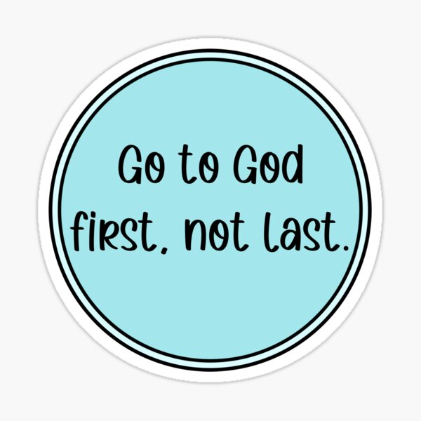 "Go to God first, not last" Sticker by thelittleflower | Redbubble