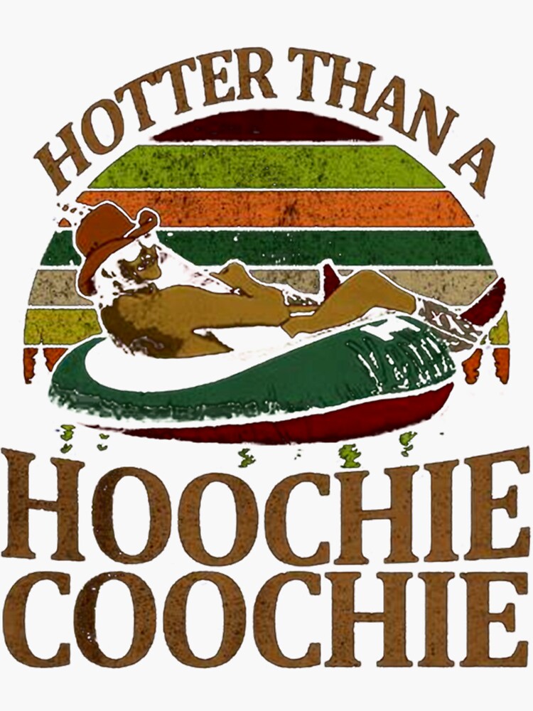 "Hotter Than A Hoochie Coochie art" Sticker by concannonjoce | Redbubble
