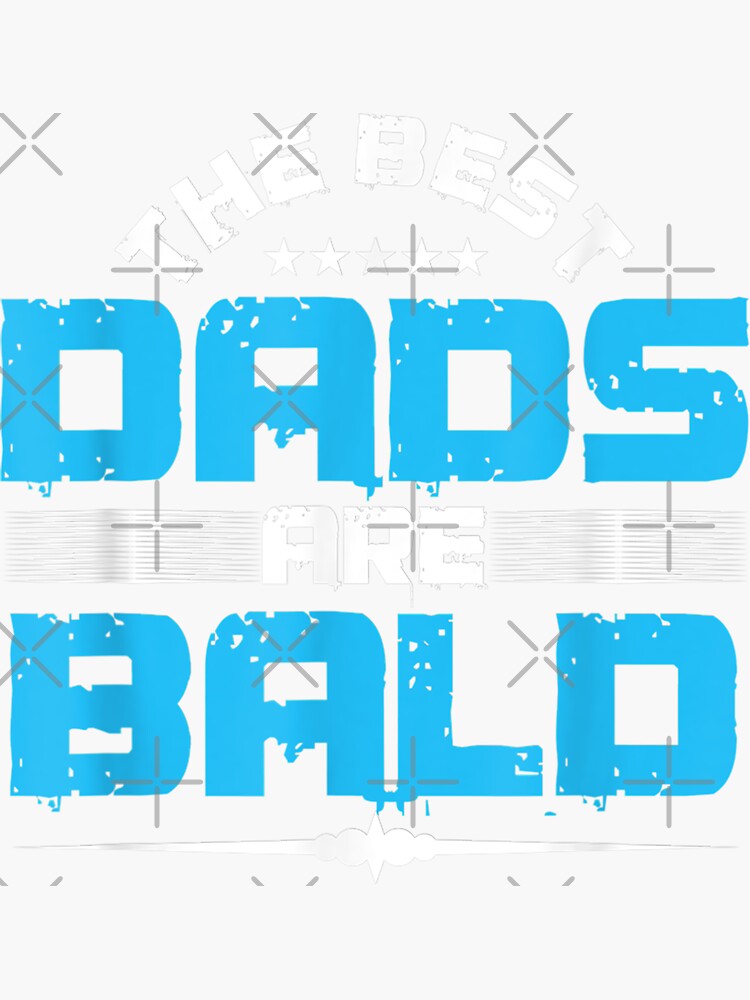 "The Best Dads Are Bald Baldness Bald Head Hairless Gift T-Shirt ...