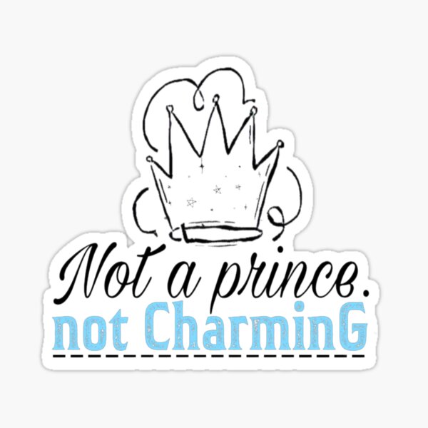 "Not a prince. not charming" Sticker by AmrEl-Sharkawy | Redbubble
