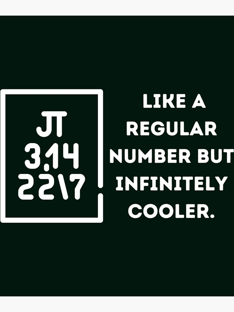 "Pi Like A Regular Number But Infinitely Cooler " Art Print for Sale by ...