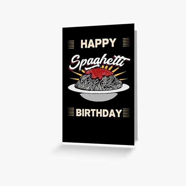 "Spaghetti pasta birthday card" Greeting Card for Sale by philipinct ...