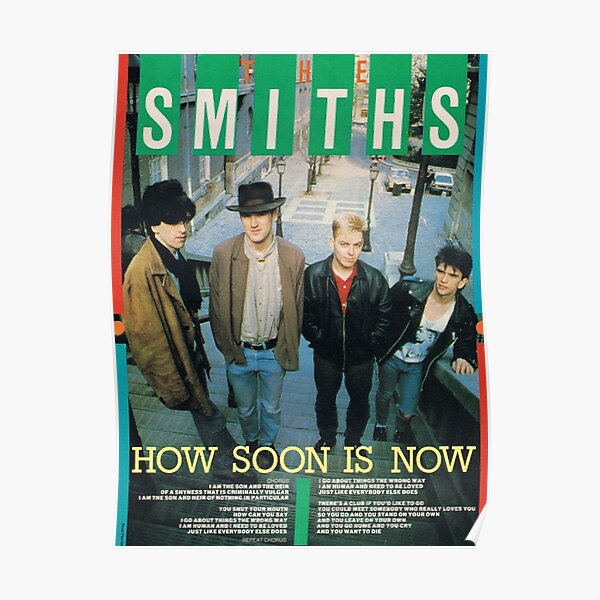 "HOW SOON IS NOW" Poster for Sale by Catheysoe | Redbubble