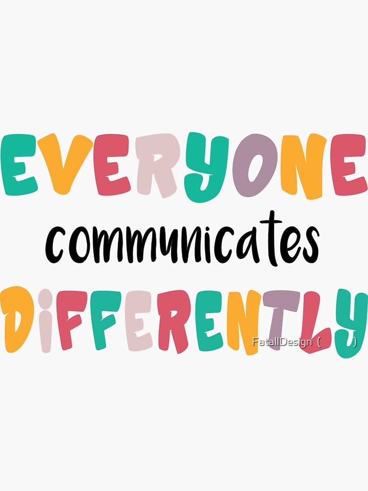 "Everyone Communicates Differently | Shirt | Sticker | Socks." Sticker ...