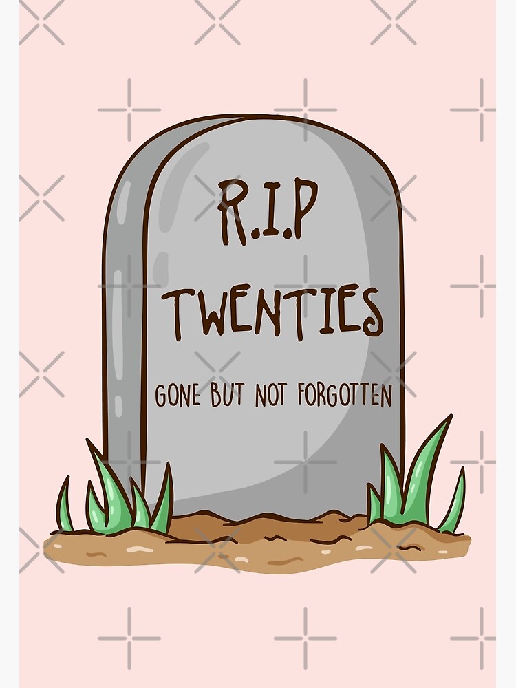 "RIP Twenties Gone But Not Forgotten, Happy 30th Birthday, Thirty ...