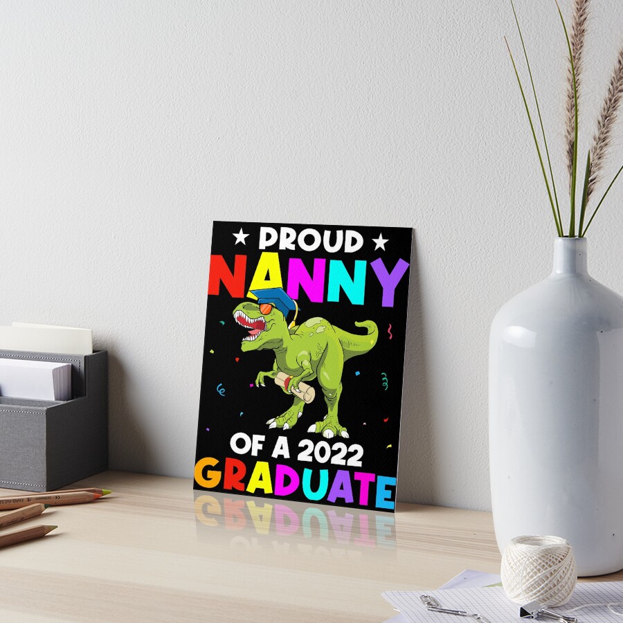 "Proud Nanny Of A Class Of 2022 Graduate Dinosaur T Rex Graduation" Art ...