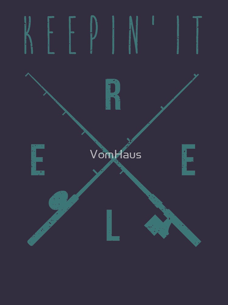 "Keepin' It Reel - Fishing" T-shirt for Sale by VomHaus | Redbubble ...
