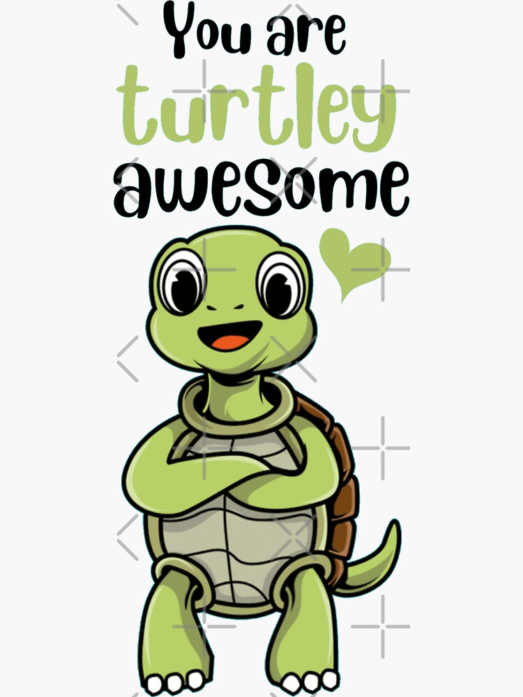 "You Are Turtley Awesome - You Are Totally Awesome" Sticker for Sale by ...
