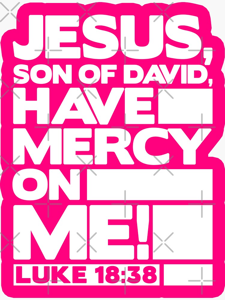 "Luke 18:38 Have Mercy On Me!" Sticker by plushism | Redbubble