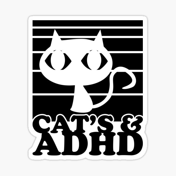 "Cats and ADHD, ADHD and Cats" Sticker for Sale by XyphosDesigns ...