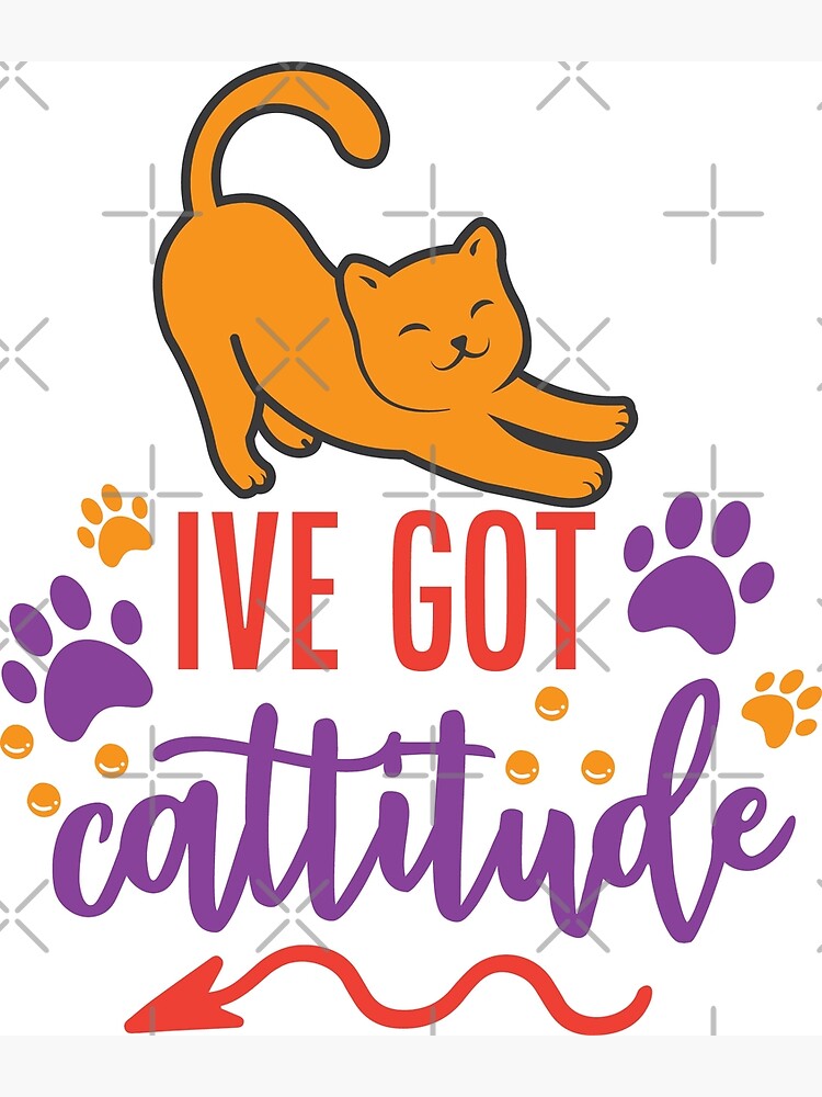 "Ive Got Cattitude | Minimalist Design" Poster for Sale by ...