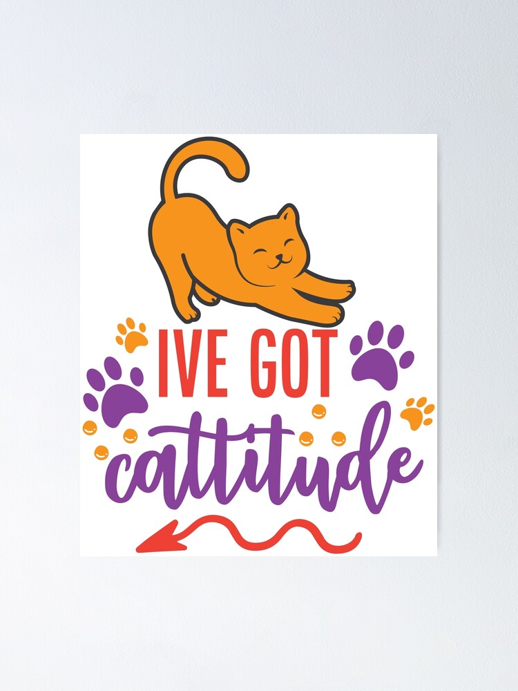 "Ive Got Cattitude | Minimalist Design" Poster for Sale by ...