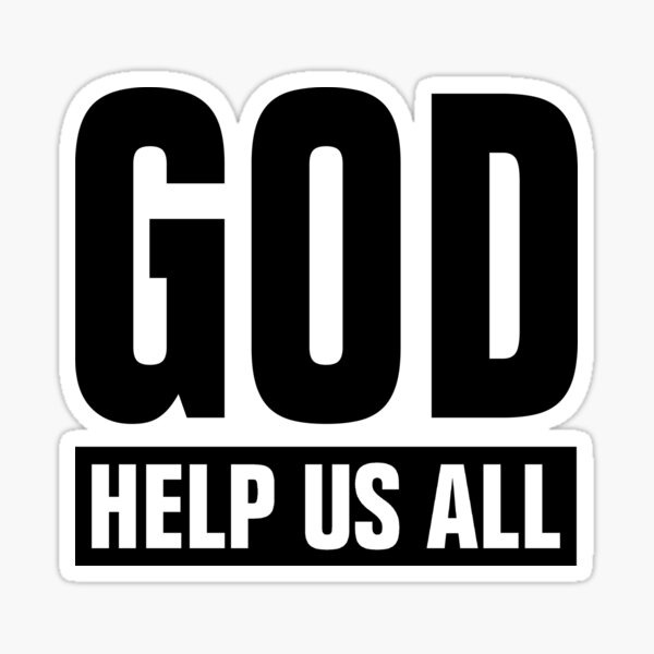 "GOD HELP US ALL FAITH HOPE RELIGIOUS" Sticker by scorpiopegasus ...