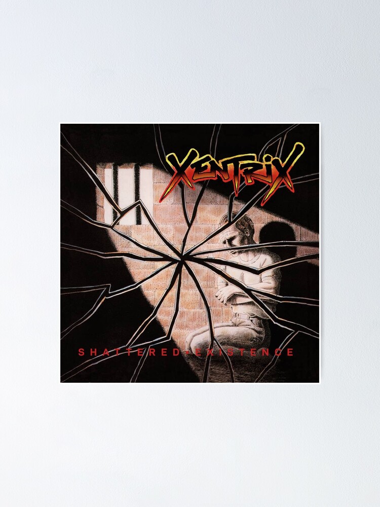"Xentrix shattered Existence " Poster for Sale by Glinda-39 | Redbubble