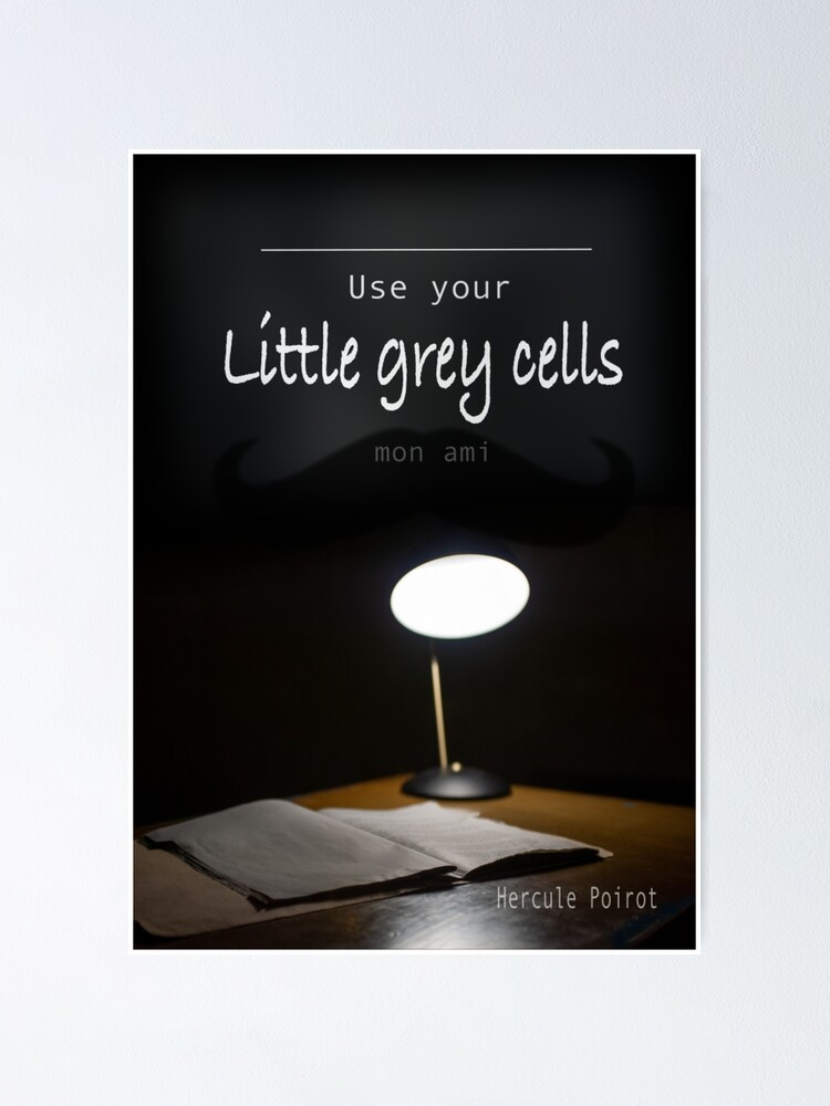 "Hercule Poirot- Use your little grey cells " Poster for Sale by ...