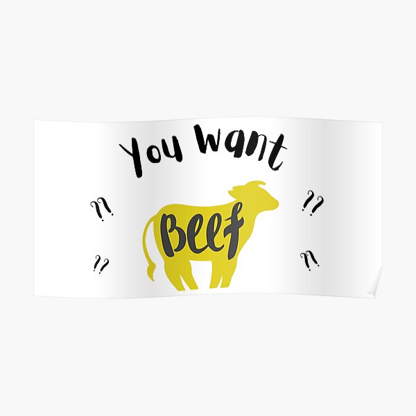 "You want Beef?" Poster for Sale by ByMilagra | Redbubble