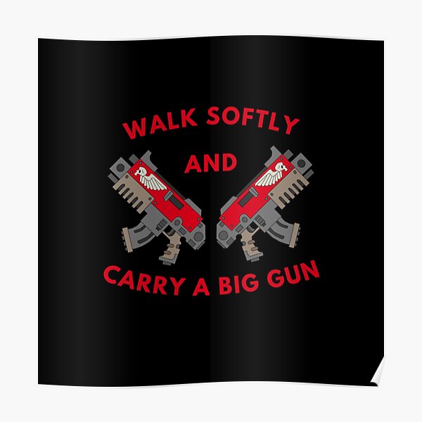 "Walk Softly and Carry a Big Gun Bolter" Poster for Sale by ...